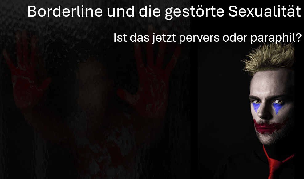 Borderline – Pervers oder Paraphil - Werde wieder stark! Borderline ...